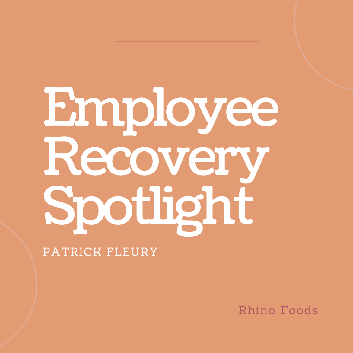 Employee Recovery Spotlight: Patrick Fleury - Rhino Foods